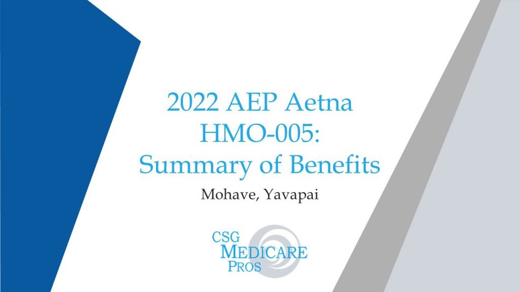 2022 AEP Aetna HMO-005: Summary Of Benefits - CSG Insurance Pros